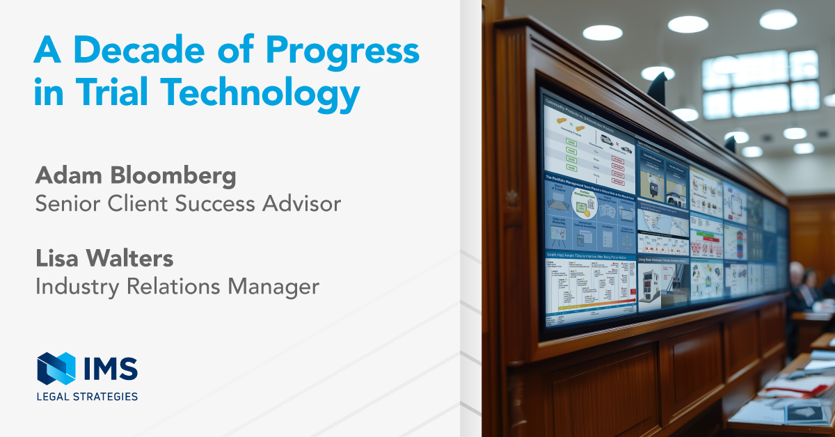 A Decade of Progress in Trial Technology | IMS Legal Strategies