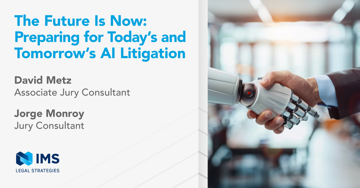 The Future Is Now: Preparing for Today’s and Tomorrow’s AI Litigation ...
